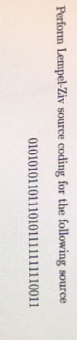 Solved Perform Lempel-Ziv source coding for the following | Chegg.com