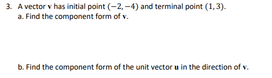 Solved 3. A vector v has initial point (-2,-4) and terminal | Chegg.com