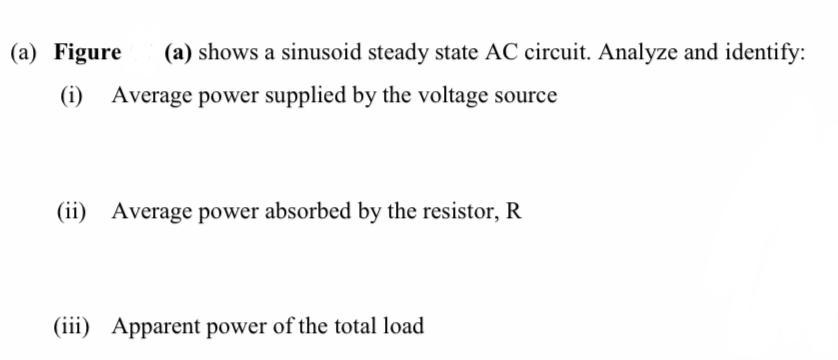 Solved (a) Figure (a) shows a sinusoid steady state AC | Chegg.com