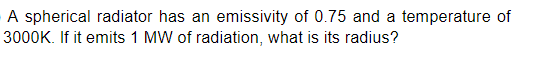 Solved A spherical radiator has an emissivity of 0.75 and a | Chegg.com