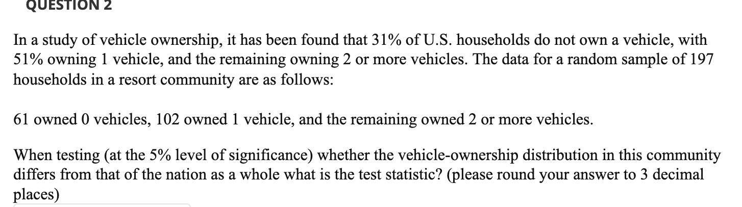 Solved QUESTION 2 In a study of vehicle ownership, it has | Chegg.com