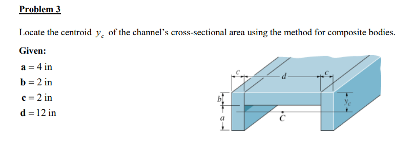 Solved Problem 3 Locate the centroid y, of the channel's | Chegg.com