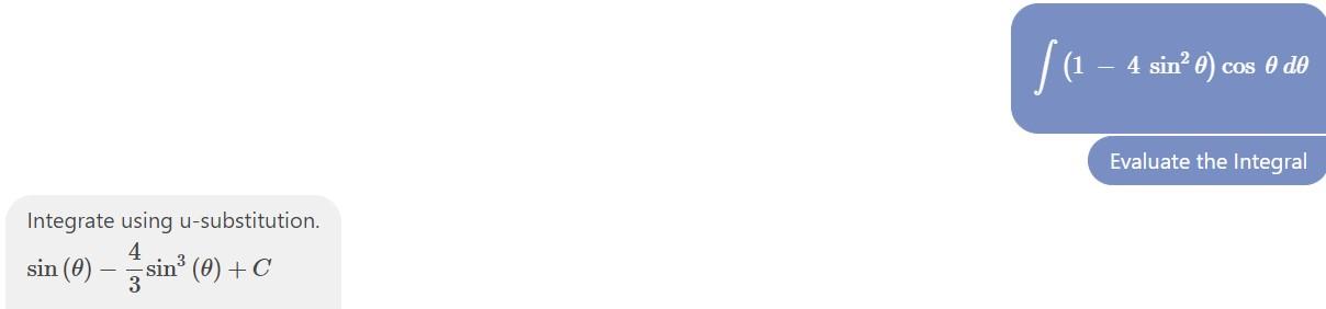 Solved Integrate using u-substitution. sin(θ)−34sin3(θ)+C | Chegg.com