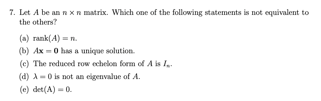 Solved 7. Let A be an n×n matrix. Which one of the following | Chegg.com