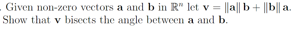 Solved Given non-zero vectors a and b in Rn let v=∥a∥b+∥b∥a | Chegg.com