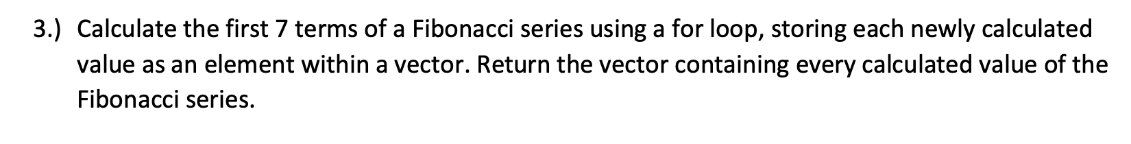 Solved Calculate the first 7 terms of a Fibonacci series | Chegg.com