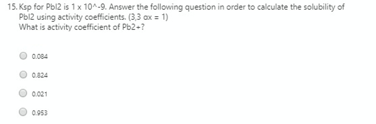 Solved 15. Ksp for Pb12 is 1 x 10^-9. Answer the following | Chegg.com