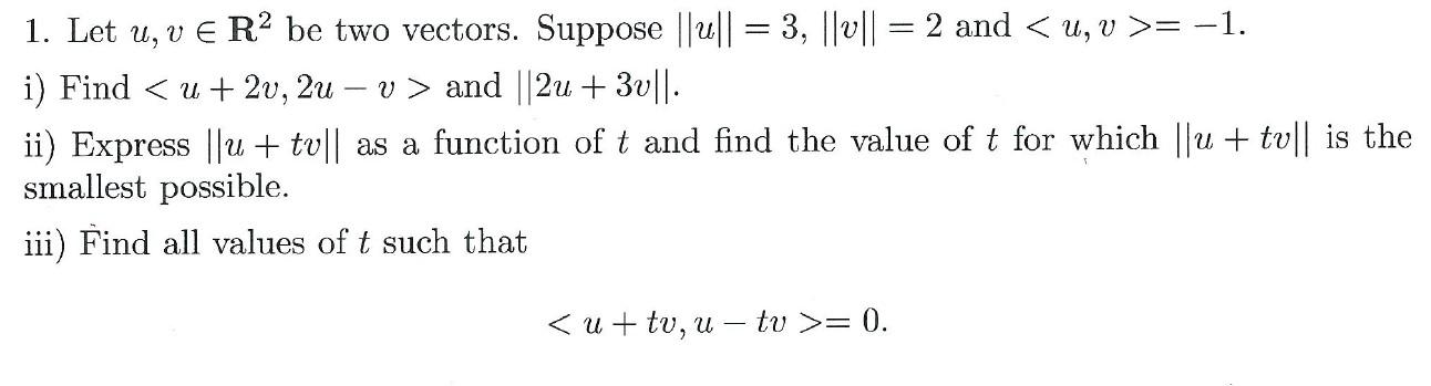 Solved 1. Let u,v∈R2 be two vectors. Suppose ∥u∥=3,∥v∥=2 and | Chegg.com Solved 1. Let u,v∈R2 be two vectors. Suppose ∥u∥=3,∥v∥=2 and | Chegg.com