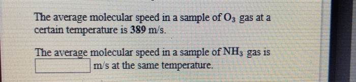 Solved The average molecular speed in a sample of O3 gas at | Chegg.com
