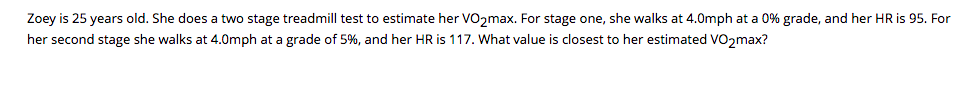 Solved Zoey is 25 years old. She does a two stage treadmill | Chegg.com