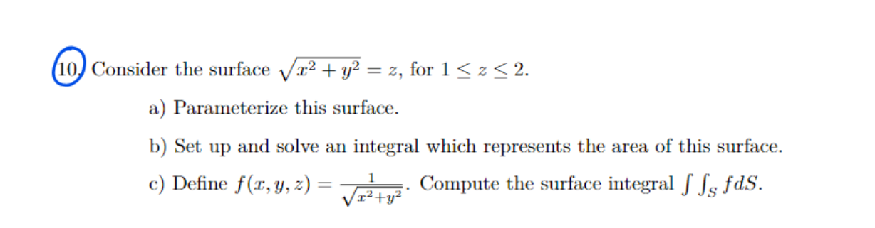 Solved 10. Consider the surface x2+y2=z, for 1≤z≤2. a) | Chegg.com