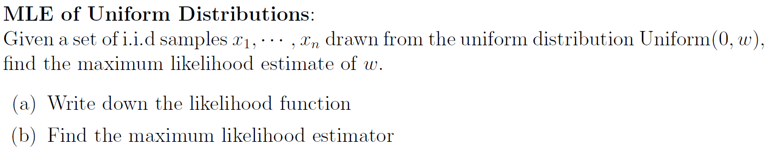 Solved MLE of Uniform Distributions: Given a set of i.i.d | Chegg.com