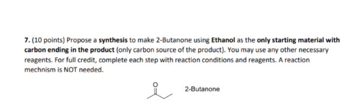 Solved 7. (10 points) Propose a synthesis to make 2-Butanone | Chegg.com