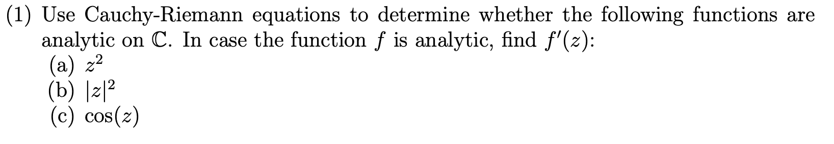 Solved (1) Use Cauchy-Riemann equations to determine whether | Chegg.com