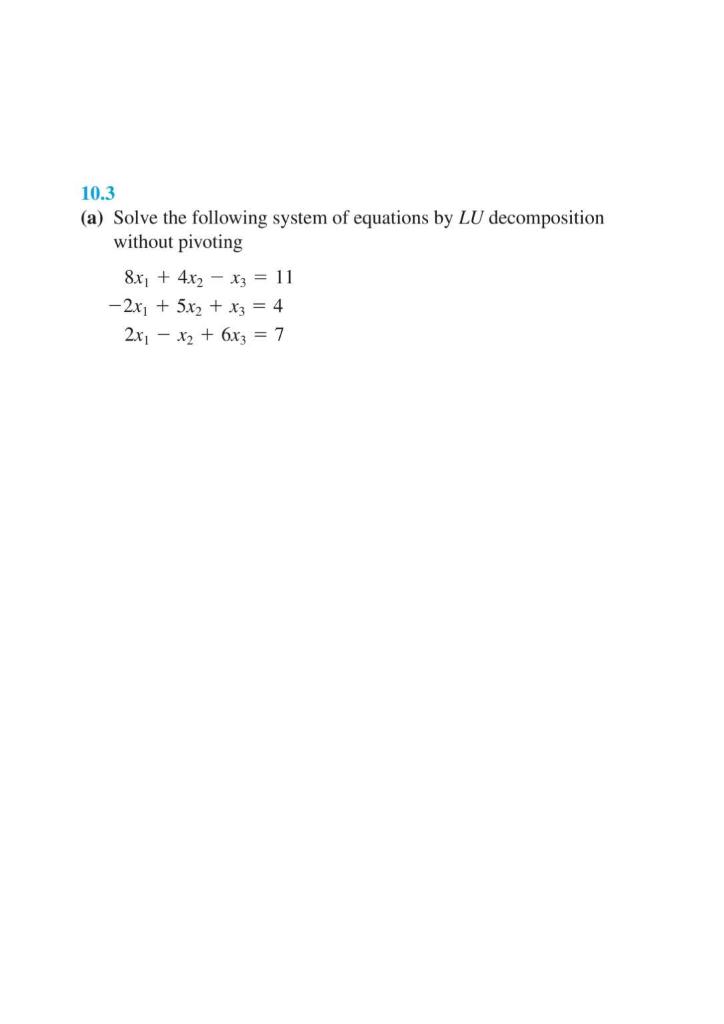 Solved 10.3 (a) Solve the following system of equations by | Chegg.com
