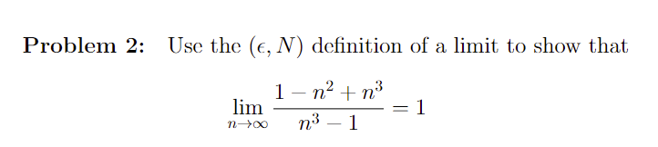 Solved Problem 2: Use the (ϵ,N) definition of a limit to | Chegg.com
