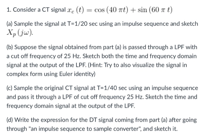 Solved Consider a CT signal x_c (t) = cos (40 pi t) + sin | Chegg.com