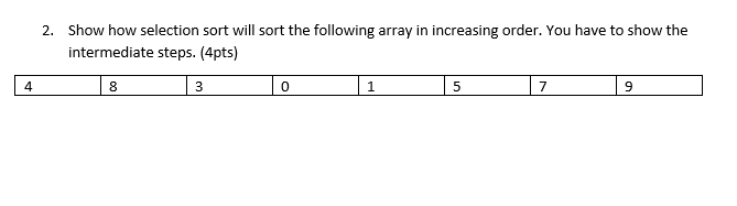 Solved 2. Show how selection sort will sort the following | Chegg.com