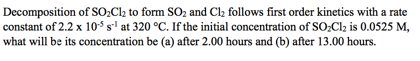 Solved Decomposition of SO2Cl2 to form SO2 and Cl2 follows | Chegg.com