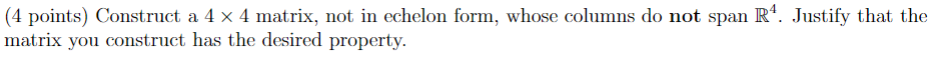 Solved (4 points) Construct a 4 x 4 matrix, not in echelon | Chegg.com