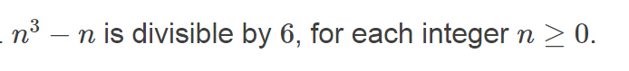 Solved - n3 n is divisible by 6, for each integer n > 0. | Chegg.com