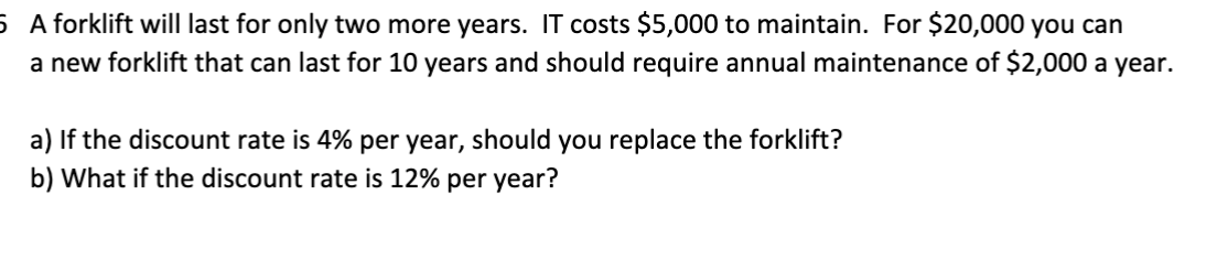 Solved A forklift will last for only two more years. IT | Chegg.com
