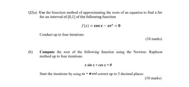 Solved Q2(a) Use the bisection method of approximating the | Chegg.com