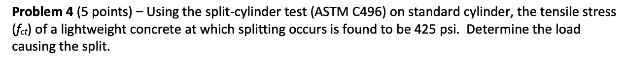 Solved Problem 4 (5 points) – Using the split-cylinder test | Chegg.com