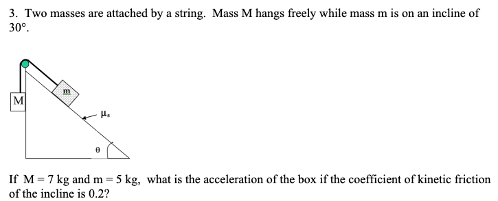 Solved 3. Two masses are attached by a string. Mass M hangs | Chegg.com