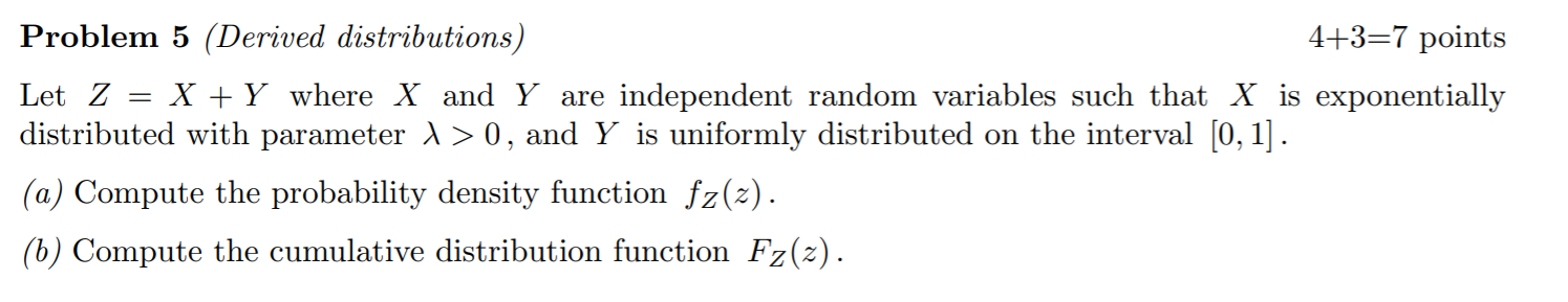 Solved Problem 5 (Derived distributions) 4+3=7 points Let Z | Chegg.com