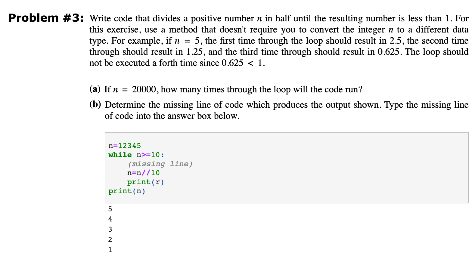 Solved Write code that divides a positive number n in half | Chegg.com