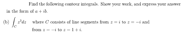 Solved Find the following contour integrals. Show your work, | Chegg.com