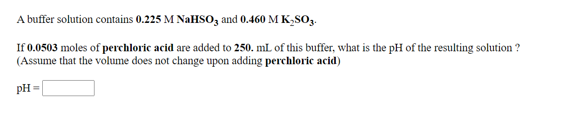 Solved A buffer solution contains 0.225 M NaHSO3 and 0.460 | Chegg.com