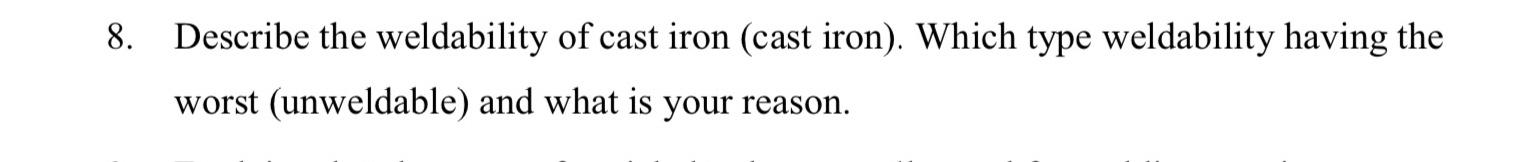 Solved Describe the weldability of cast iron (cast iron). | Chegg.com