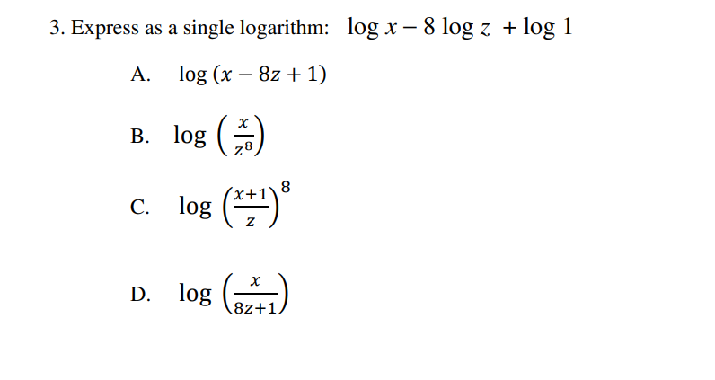 Solved 3. Express as a single logarithm: logx−8logz+log1 A. | Chegg.com