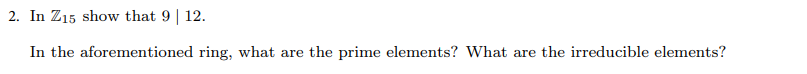 Solved 2. In Z15 show that 9∣12. In the aforementioned ring, | Chegg.com