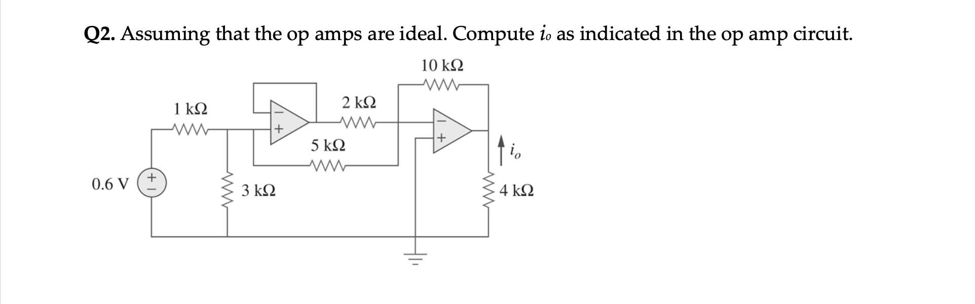 Solved Q2. Assuming that the op amps are ideal. Compute io | Chegg.com