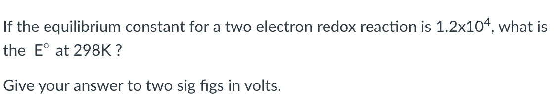 Solved If the equilibrium constant for a two electron redox | Chegg.com