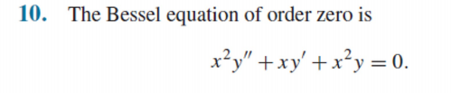 Solved 10. The Bessel equation of order zero is x?y" + xy' + | Chegg.com