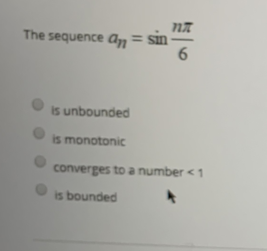 Solved NE The sequence an sin 6 is unbounded is monotonic | Chegg.com
