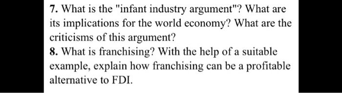 Solved 7. What is the "infant industry argument"? What are | Chegg.com