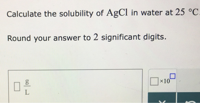 Solved Calculate the solubility of AgCl in water at 25 oC | Chegg.com