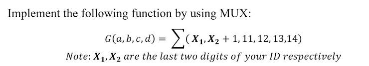 Solved Implement the following function by using MUX: G(a, | Chegg.com