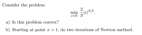Solved Consider the problem minx∈R32∣x∣3/2. a) Is this | Chegg.com