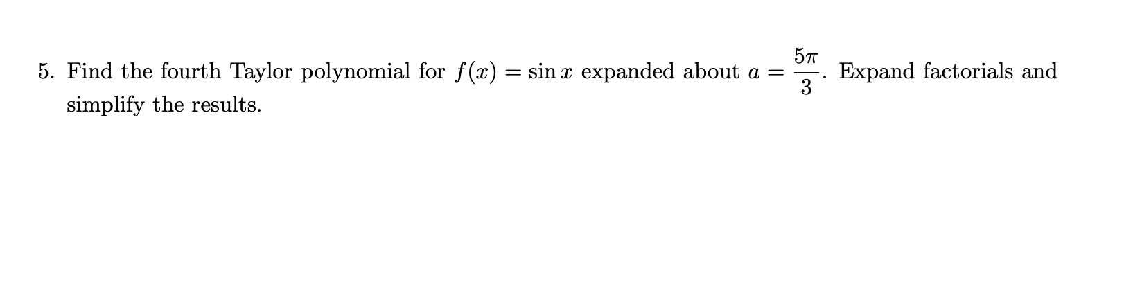 Solved 5. Find the fourth Taylor polynomial for f(x)=sinx | Chegg.com