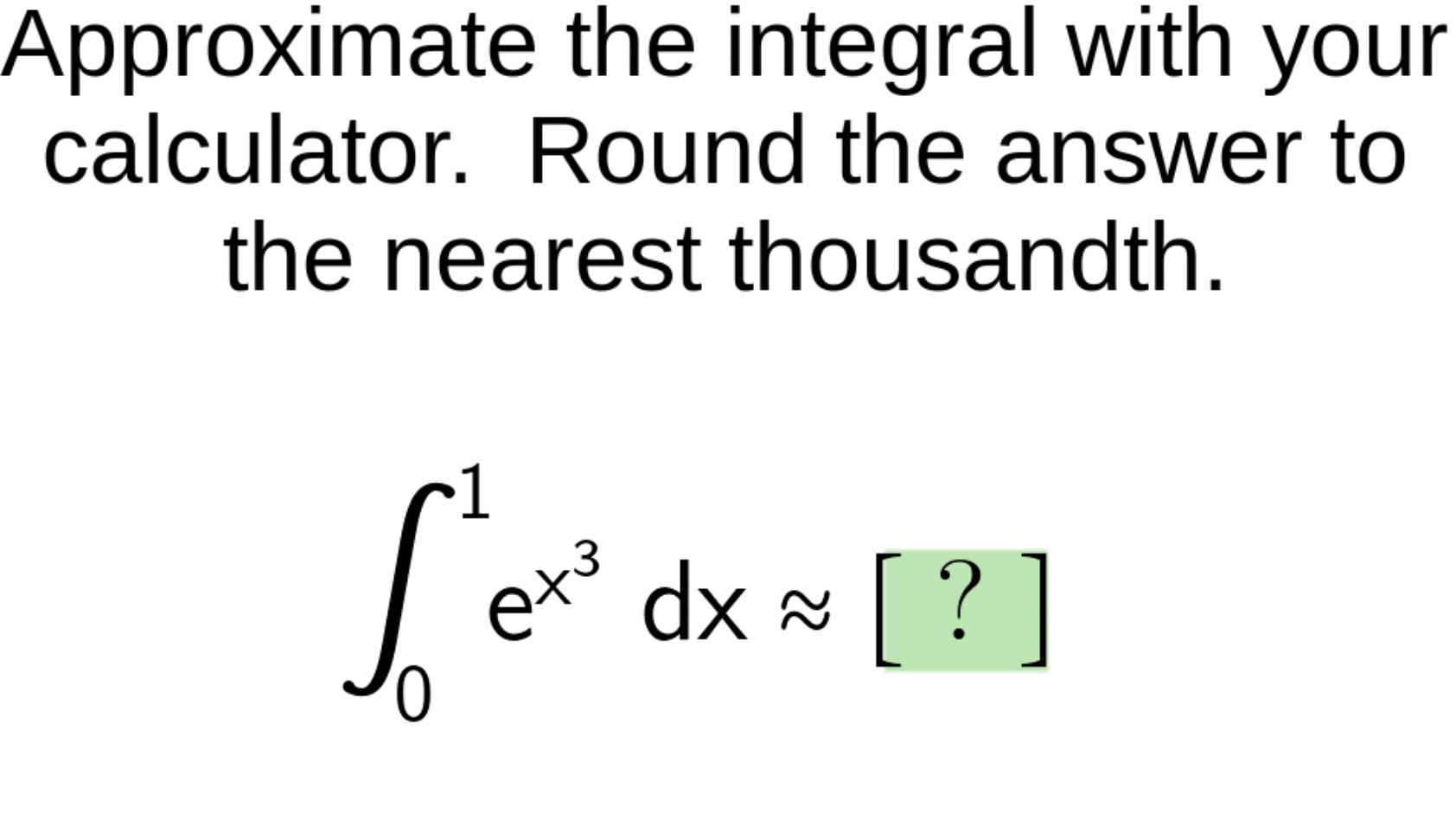 Solved Approximate the integral with yourcalculator. Round | Chegg.com