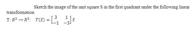 Solved transformation Sketch the image of the unit square S | Chegg.com