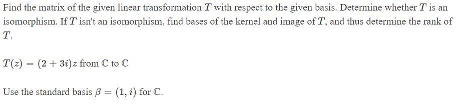 Solved Find the matrix of the given linear transformation T | Chegg.com