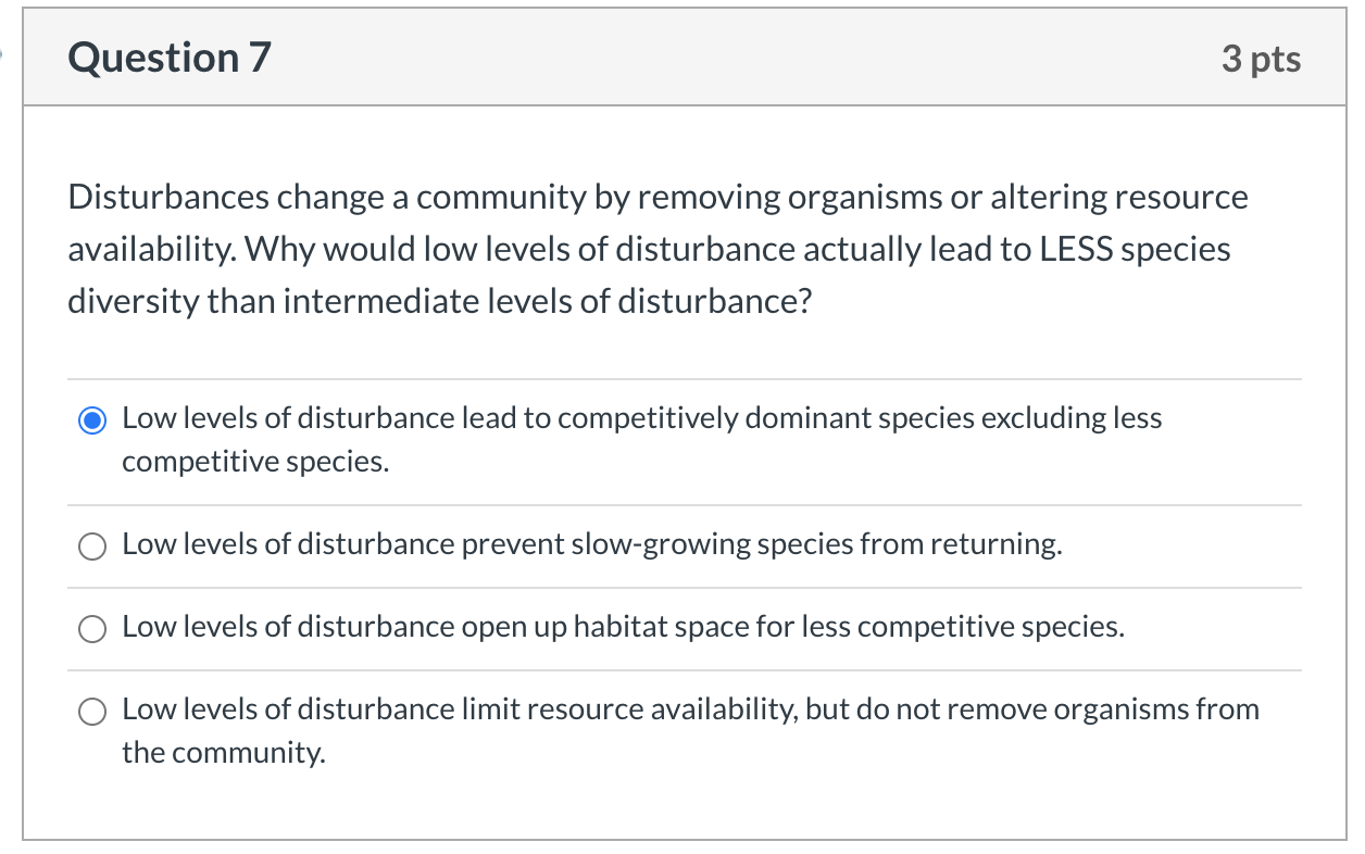 Solved Question 7 3 pts Disturbances change a community by | Chegg.com