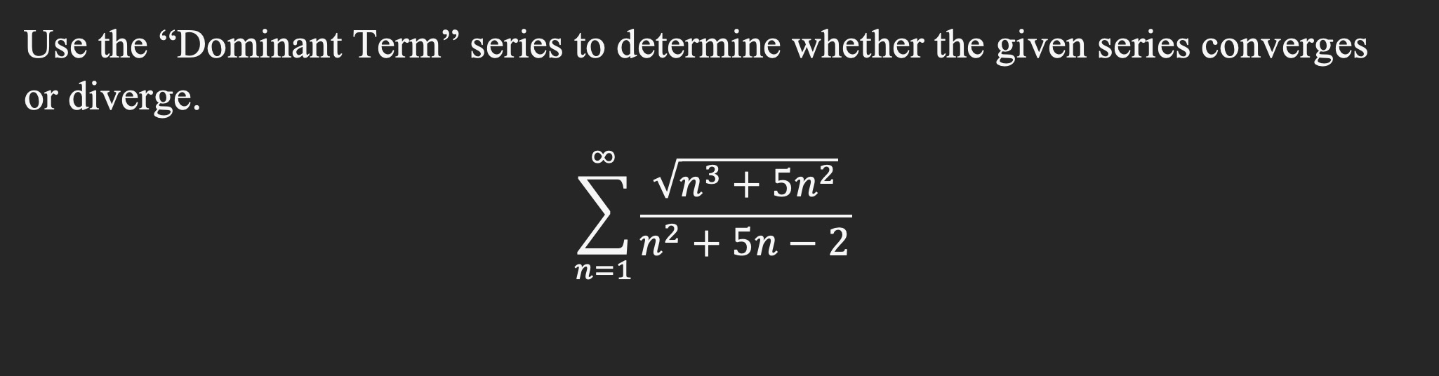 Solved Use the "Dominant Term" series to determine whether | Chegg.com